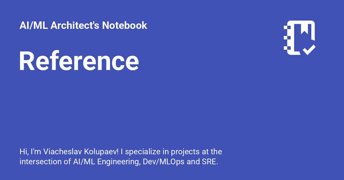 Reference - AI/ML Architect's Notebook