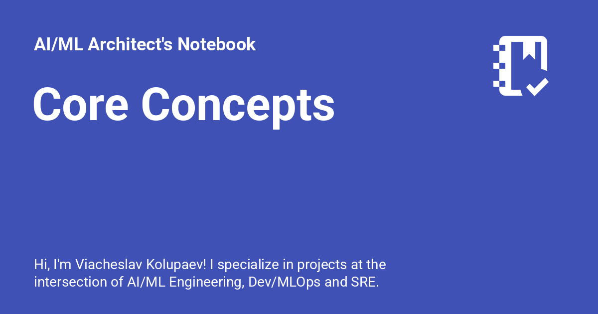 Core Concepts - MLOps Engineer's Notebook