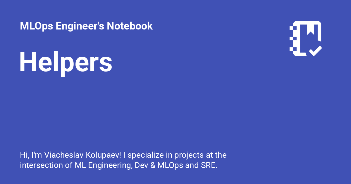 Helpers Ml Engineer S Notebook